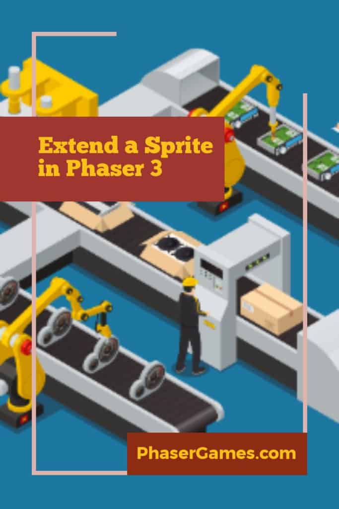 Extend A Sprite In Phaser 3 Phaser Games